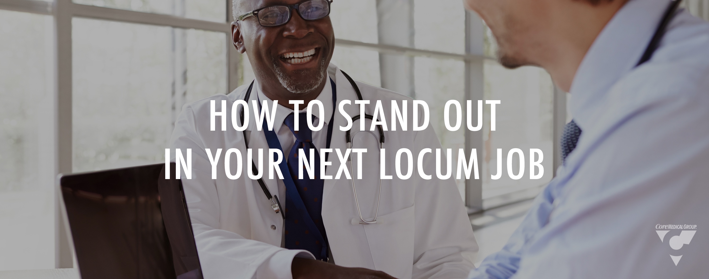 How to Stand Out in Your Next Locum Job