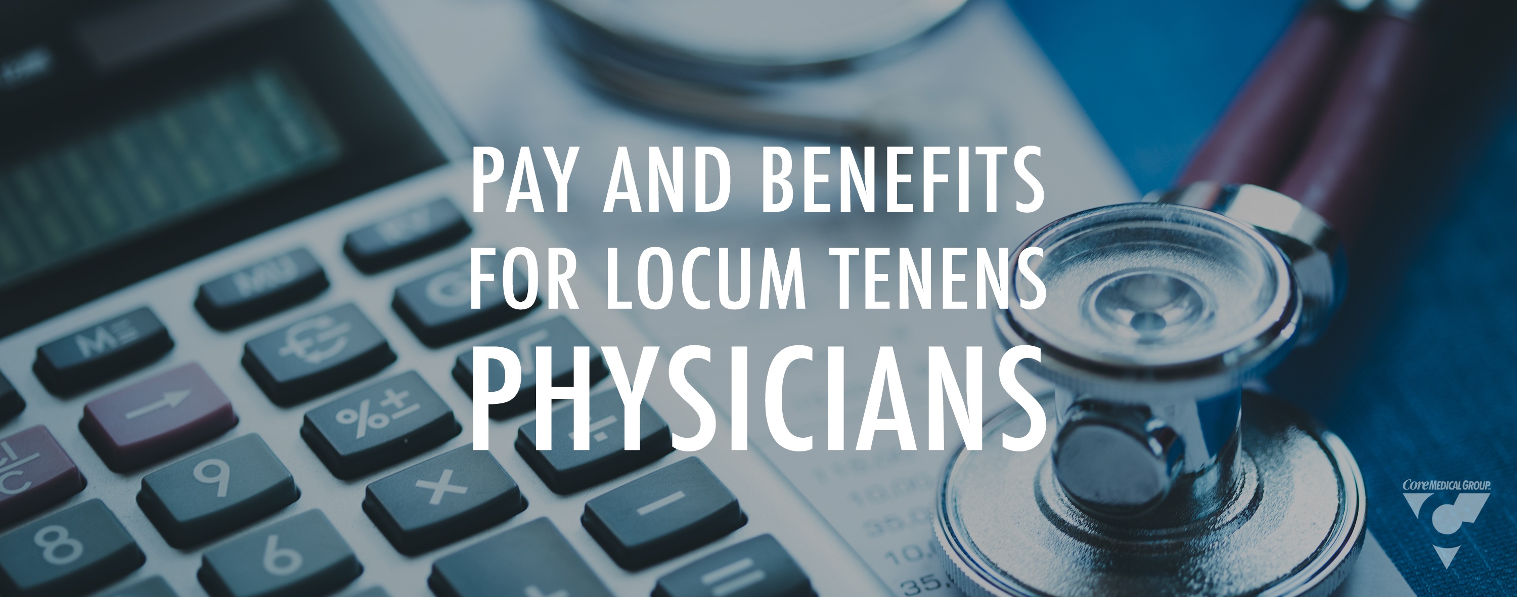 Pay and Benefits for Locum Tenens Physicians