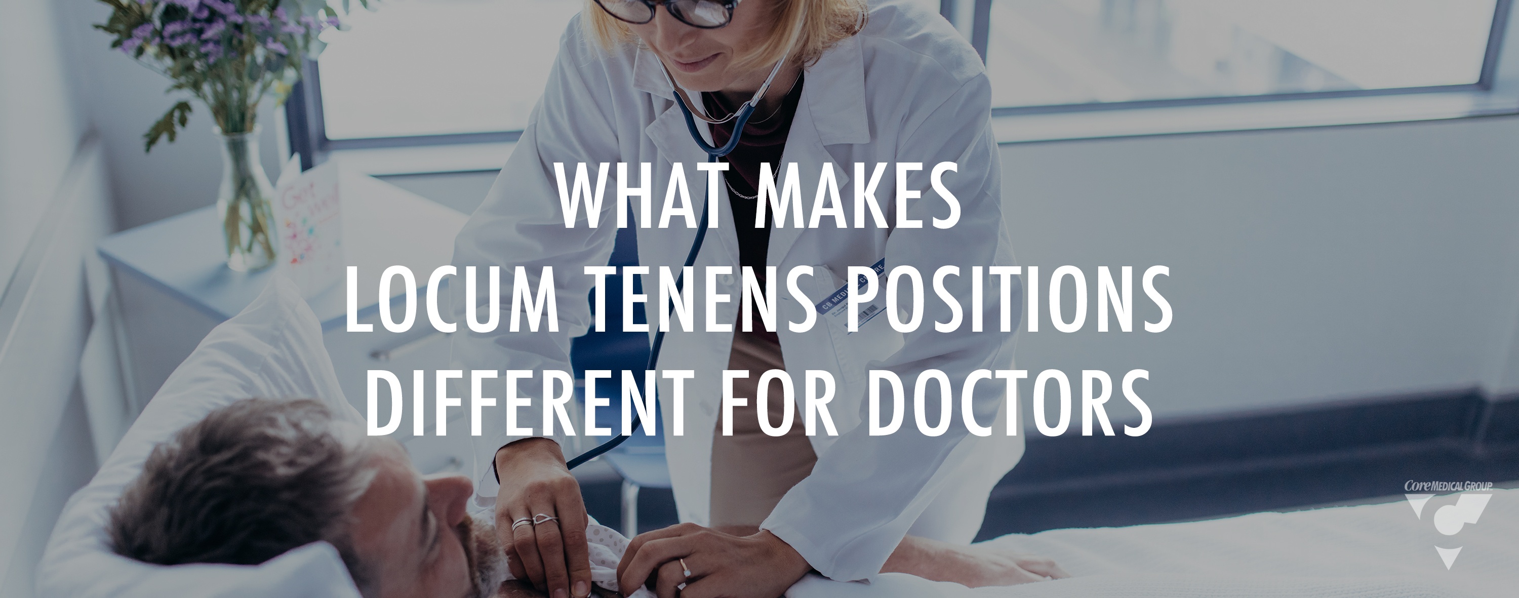 What Makes Locum Tenens Positions Different for Doctors