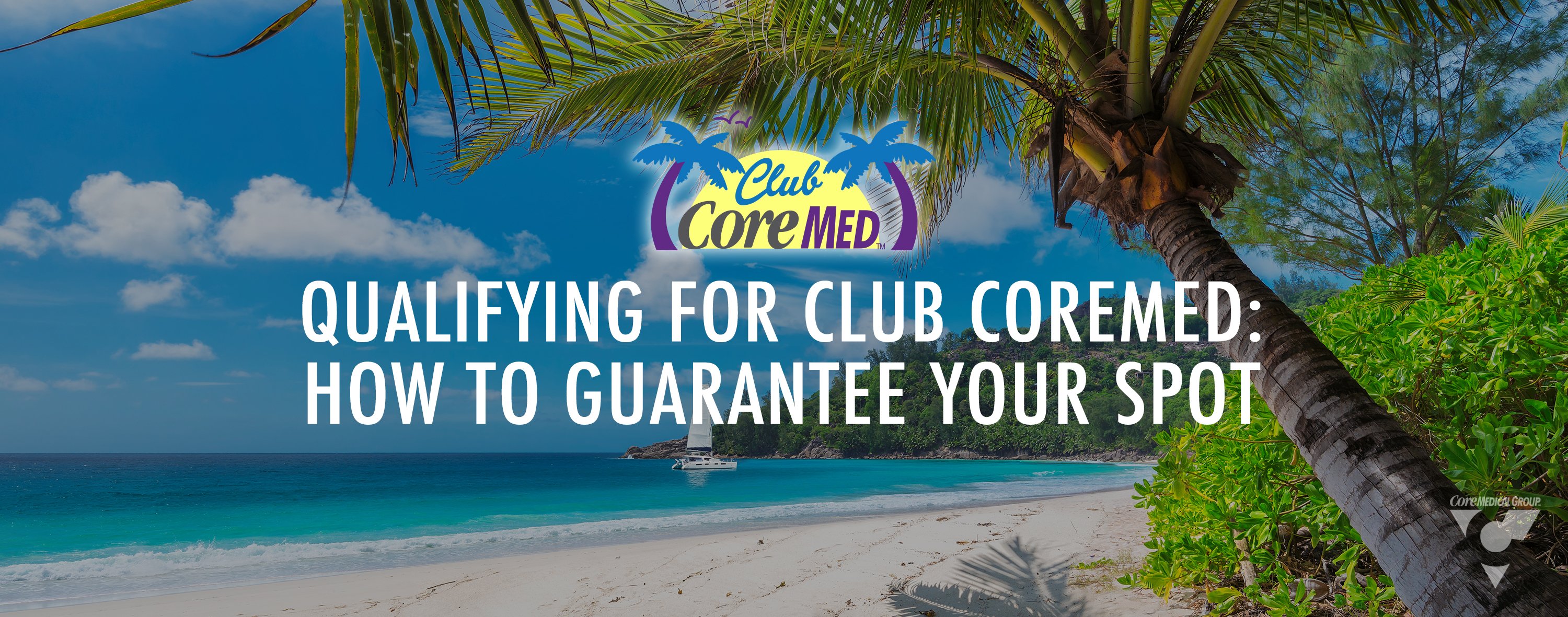 Qualifying for Club CoreMed: How to Guarantee Your Spot