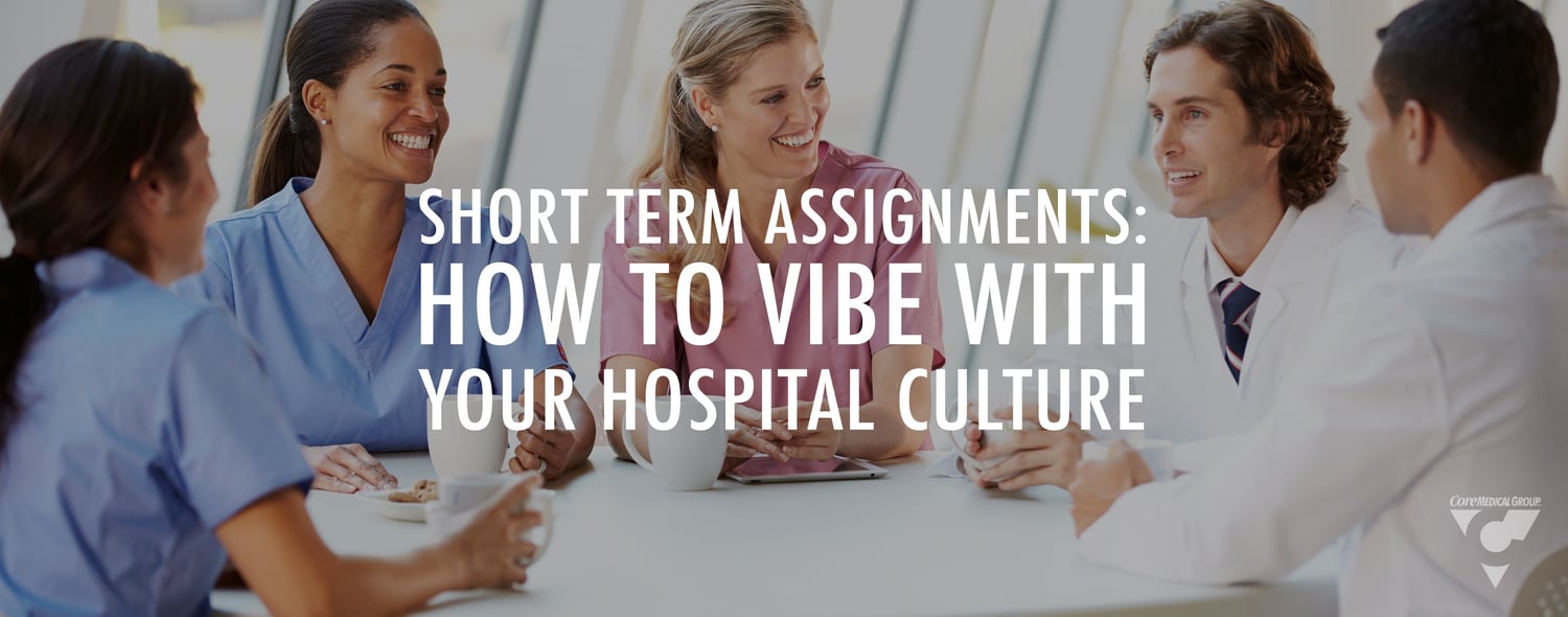 Short Term Assignments: How to Vibe with Your Hospital Culture