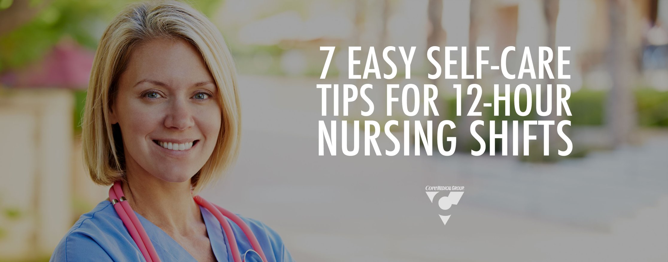 7 Easy Self-Care Tips for 12-hour Nursing Shifts