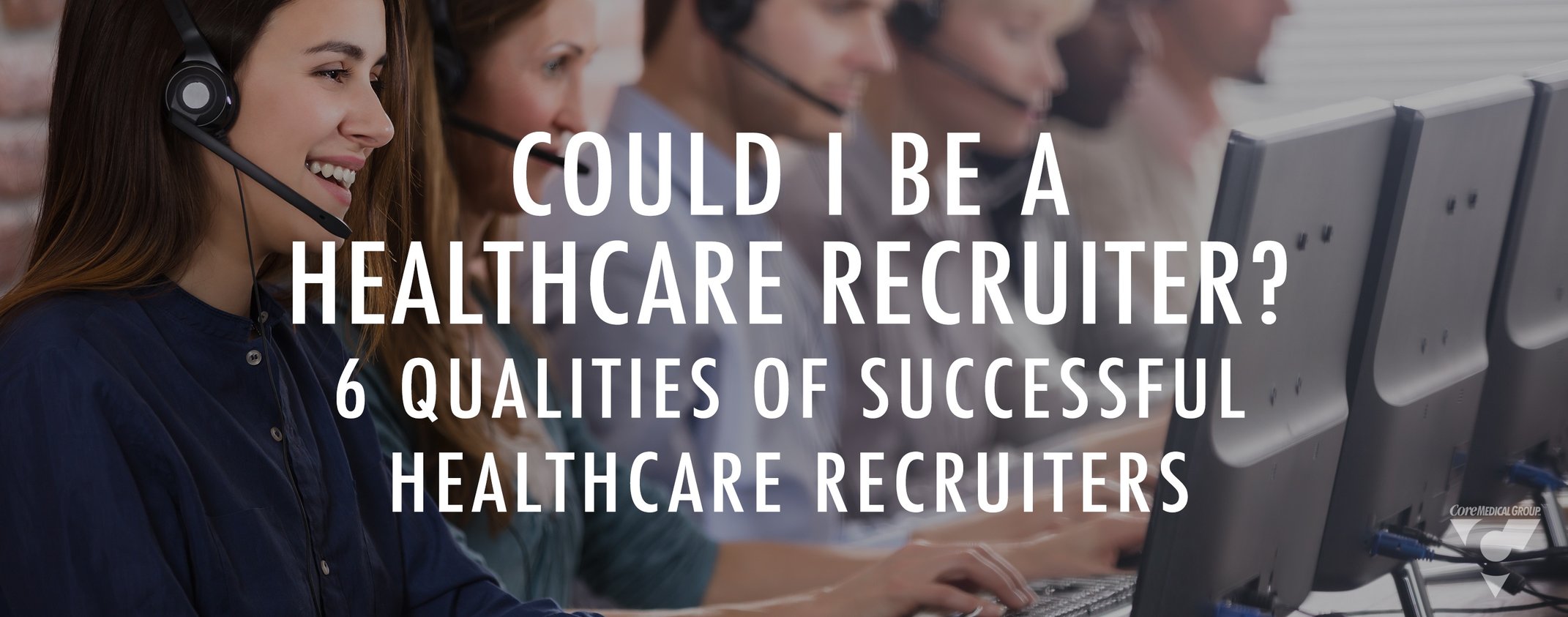 Chapter One: Could I Be a Healthcare Recruiter? 6 Qualities of ...