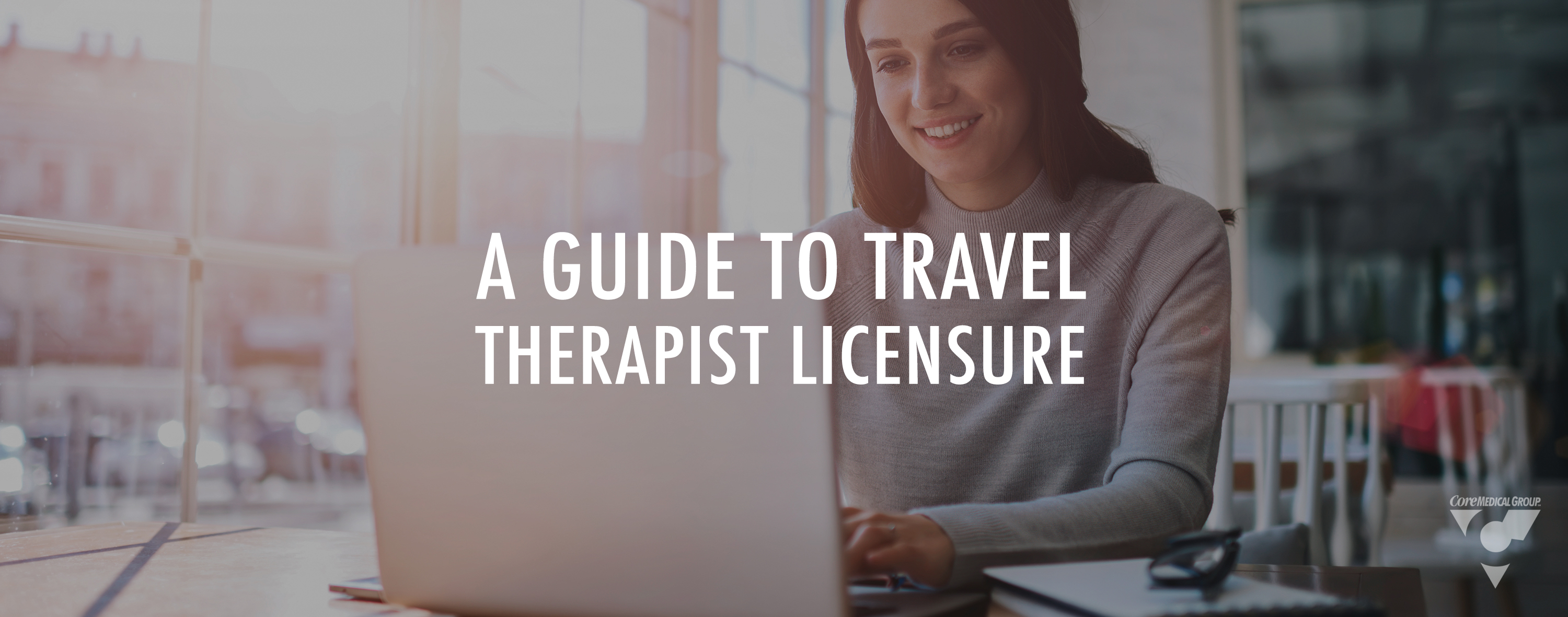 A Guide to Travel Therapist Licensure