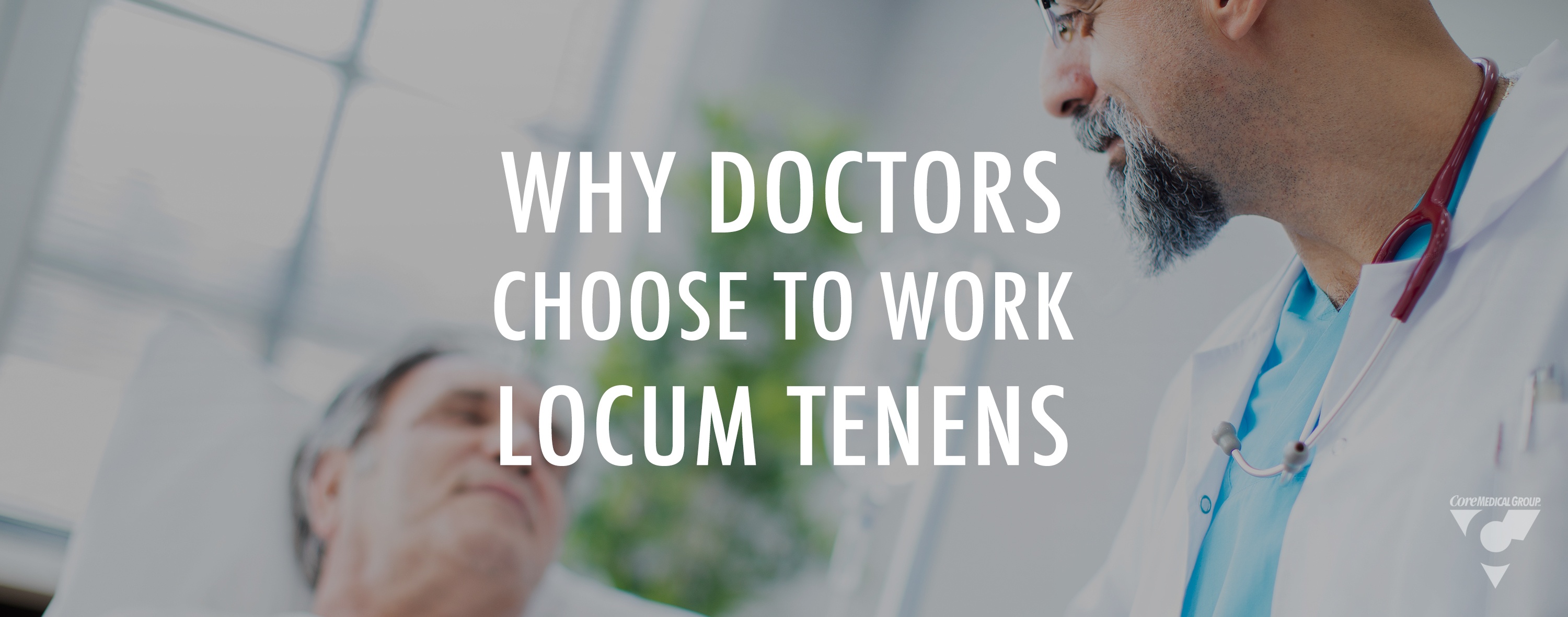 Why Doctors Choose to Work Locum Tenens