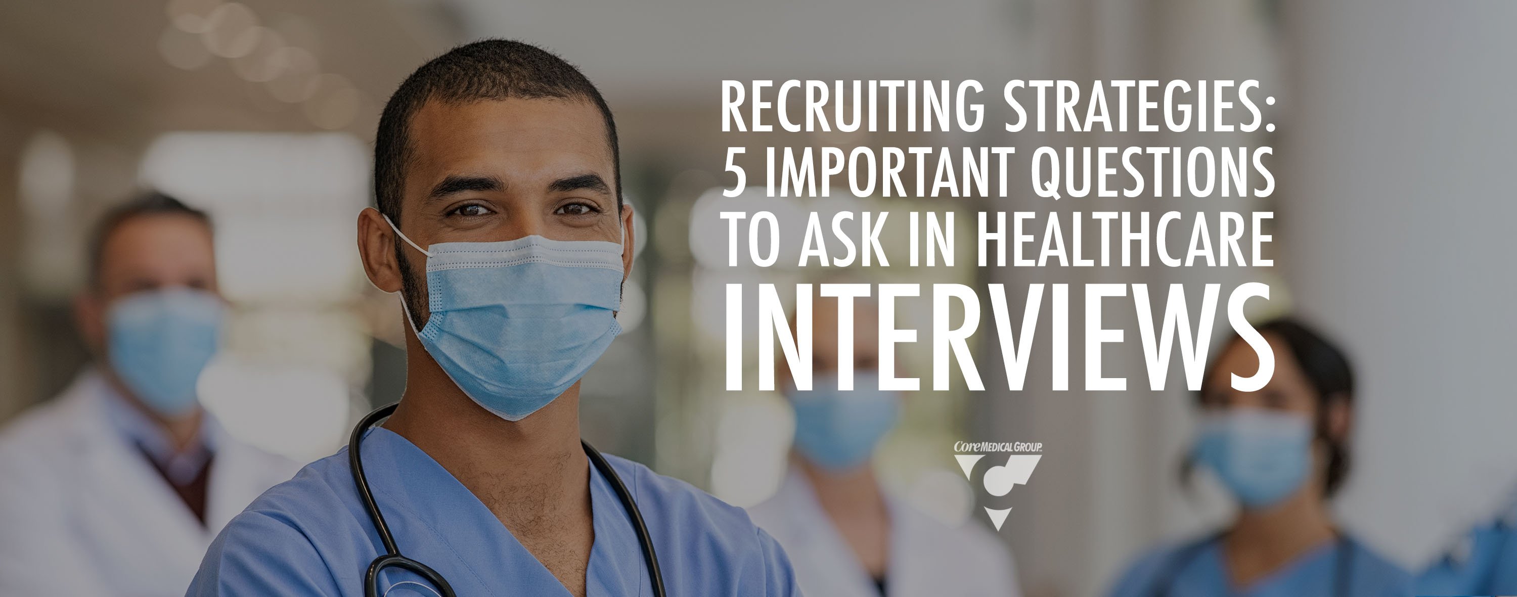 Recruiting Strategies: 5 Important Questions to Ask in Healthcare ...