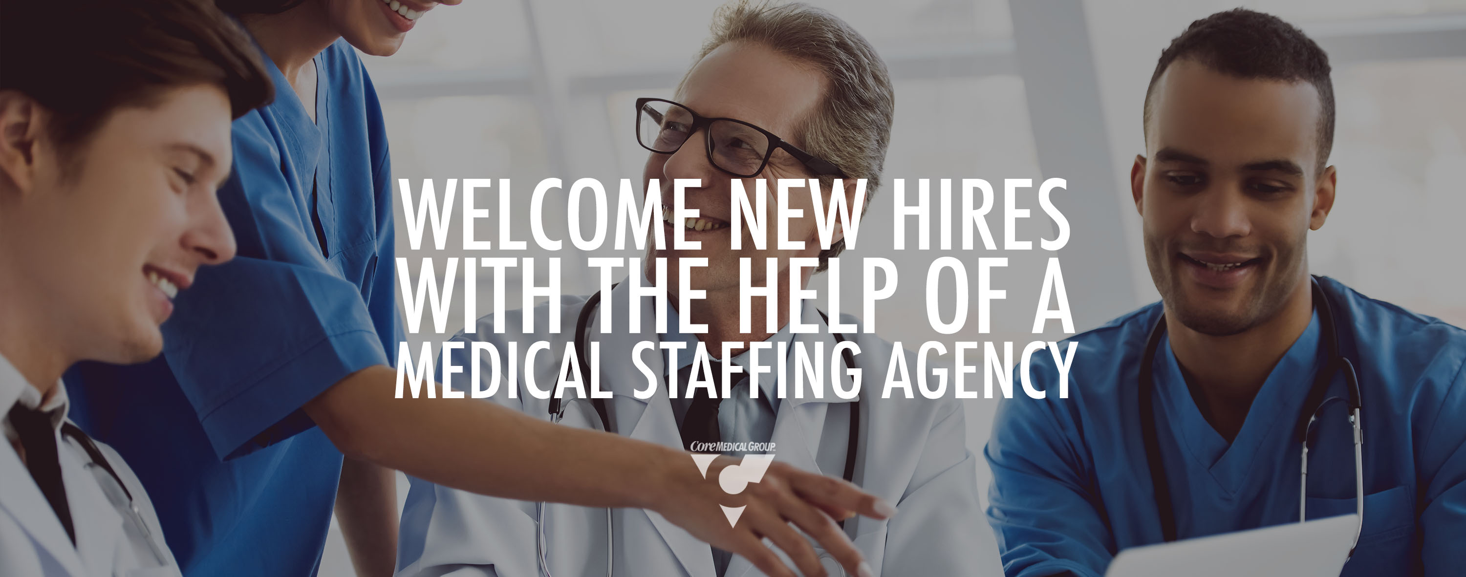 Welcome New Hires with the Help of a Medical Staffing Agency