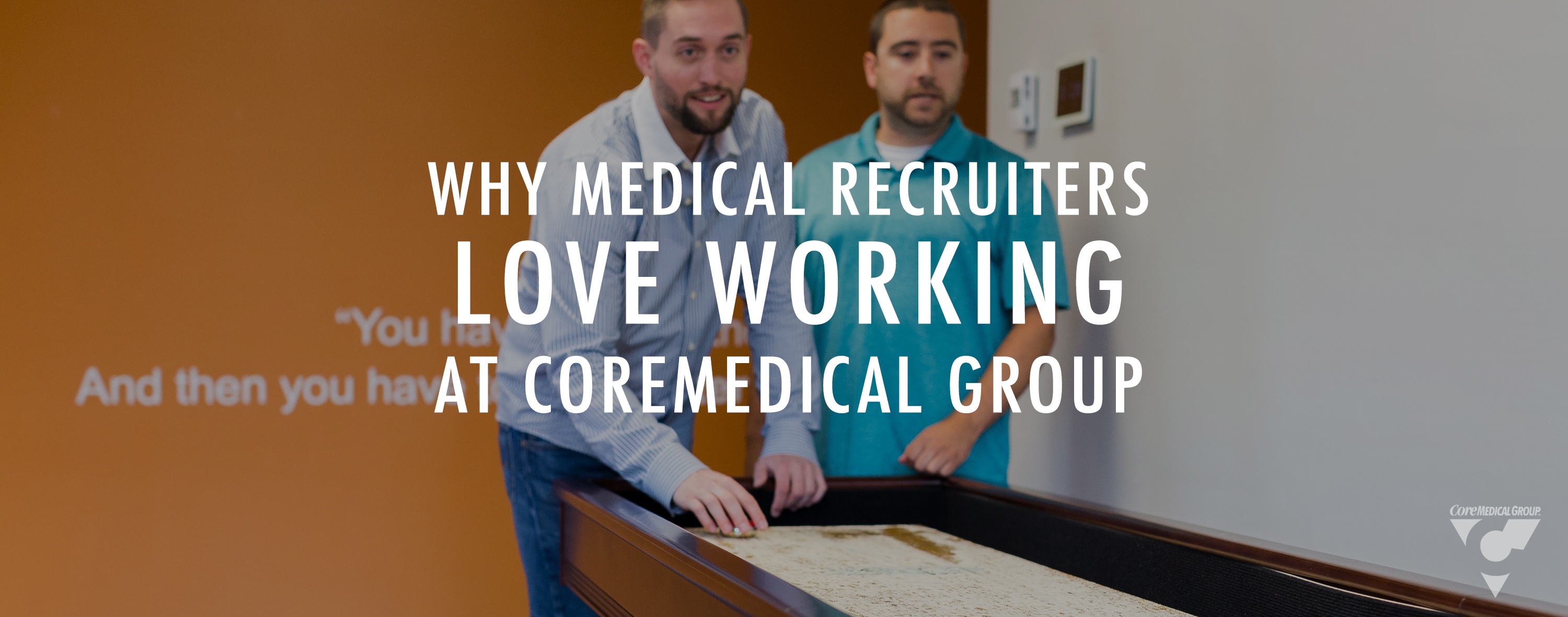 Chapter Five: Why Medical Recruiters Love Working At CoreMedical Group