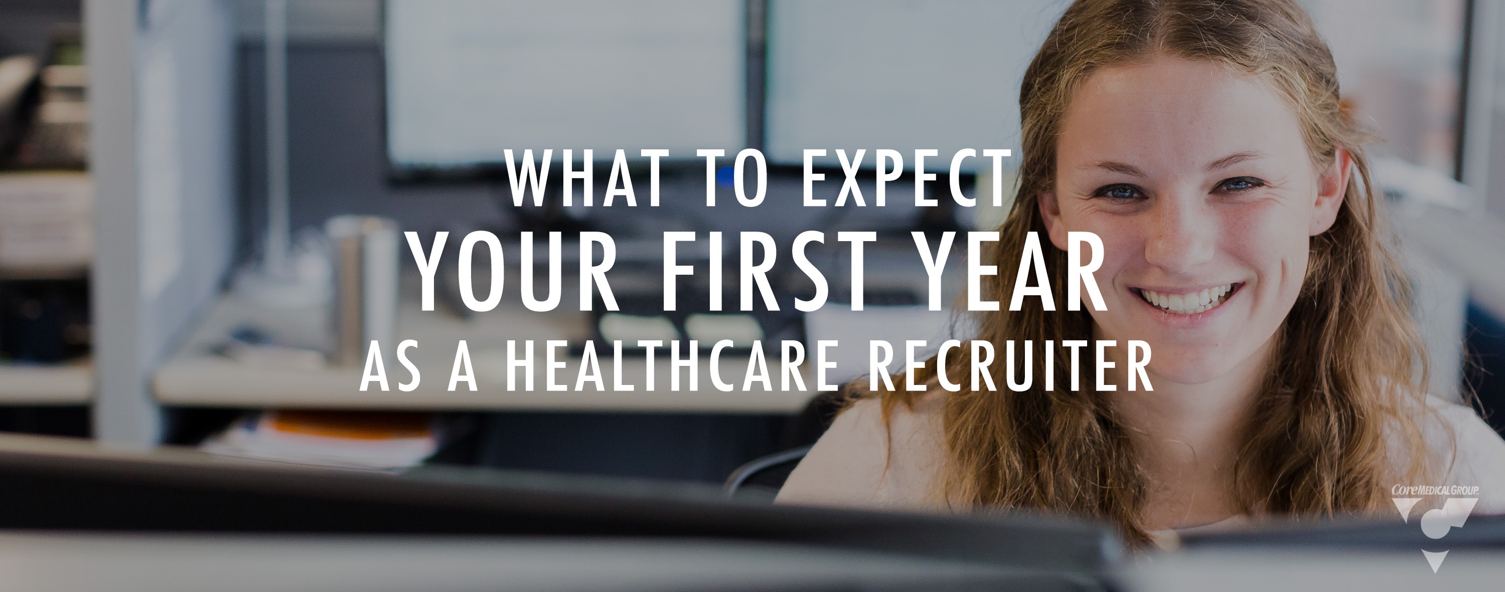 Chapter Seven: What to Expect Your First Year as a Healthcare Recruiter